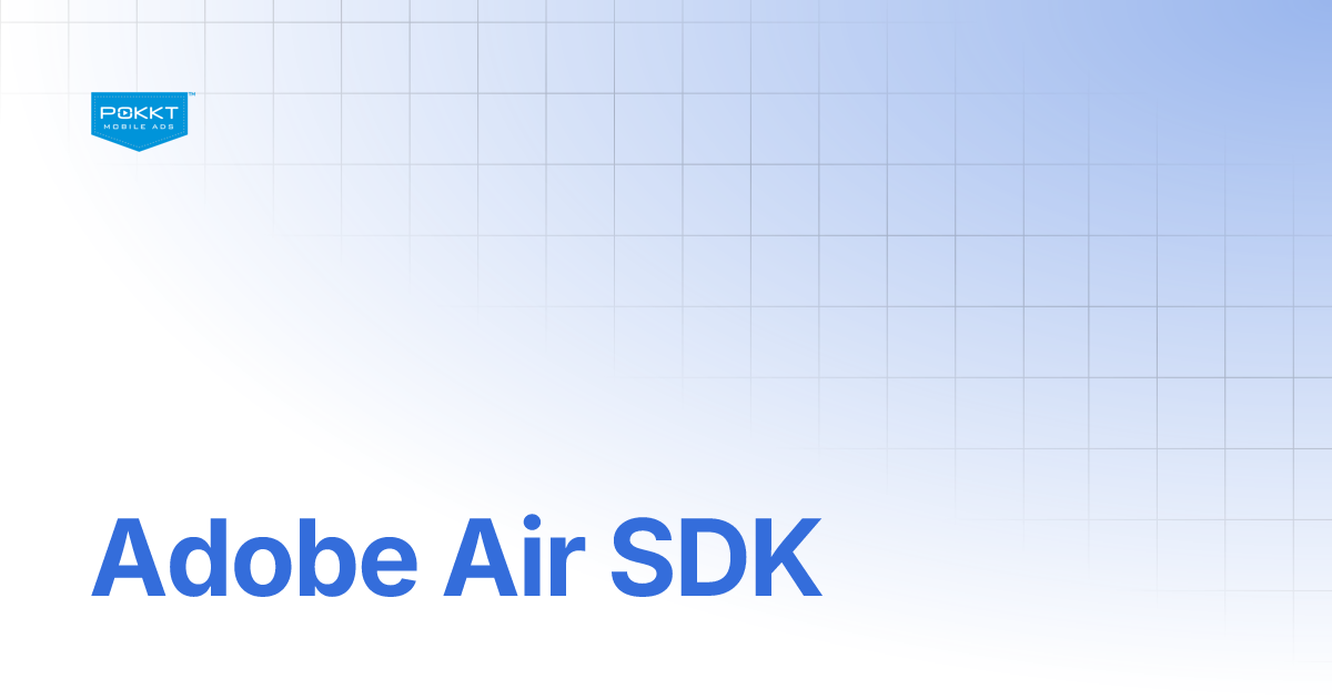 Adobe Air SDK | Pokkt Documentation