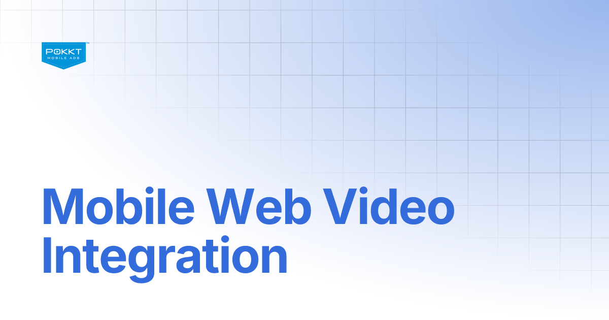 Mobile Web Video Integration | Pokkt Documentation
