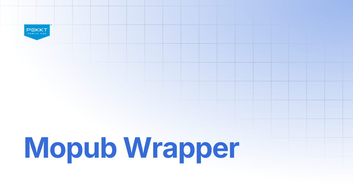 Mopub Wrapper | Pokkt Documentation
